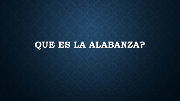 Que es la Alabanza?